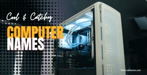 Cool Computer Names And Catchy Nickname Ideas Cool Computer Names And Catchy Nickname Ideas