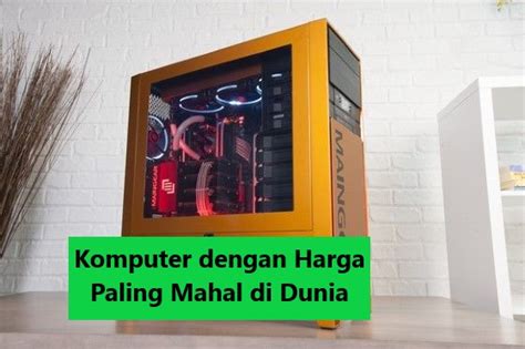 Komputer Dengan Harga Paling Mahal Di Dunia