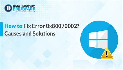 How To Fix Error 0x80070002 Causes And Solutions