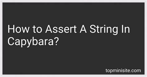 How To Assert A String In Capybara In 2025