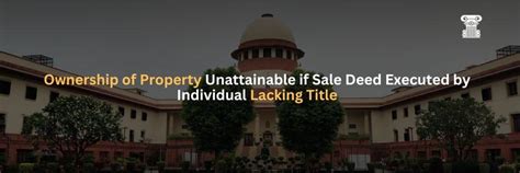 Ownership Of Property Unattainable If Lacking Title
