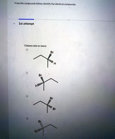 From The Compounds Below Identify The Identical Compounds Ist Attempt