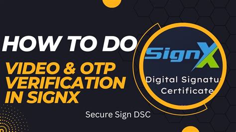 How To Do Video And Otp Verification In Signx Ca By Securesign Dsc Youtube