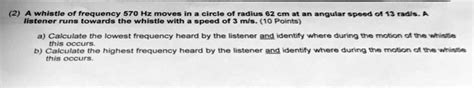 Solved Whistle Of Frequency 570 Hz Movcs In Circle Of Radius 62 Cm
