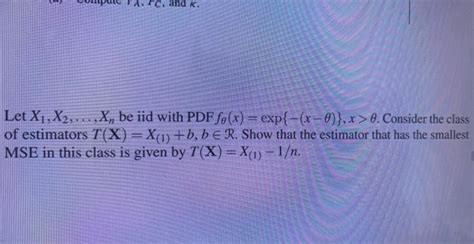 Solved Let X1 X2 Xn be iid with PDF fθ x exp xθ x θ Chegg com