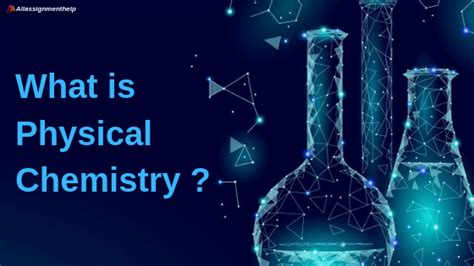 What Is Physical Chemistry Different Branches Of Physical Chemistry