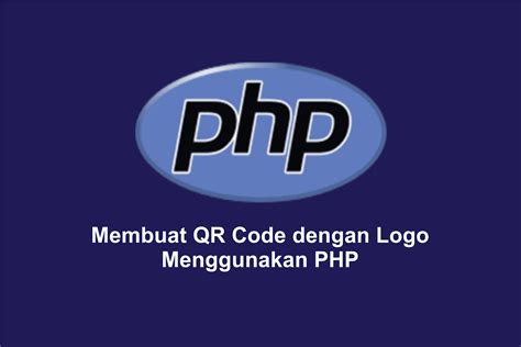 membuat qr code dengan logo menggunakan php mari belajar coding