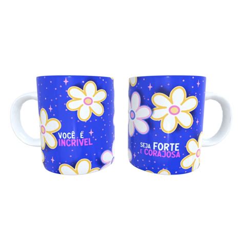 Caneca Você É Incrível Seja Forte E Corajosa Elo7