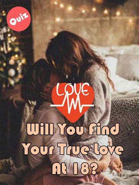 Will You Find Your True Love At 18 True Love Quiz Love Quiz