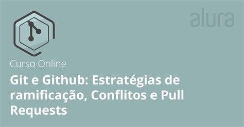Github Maisonsouza Alura Git Github Branching Conflitos Pull Requests