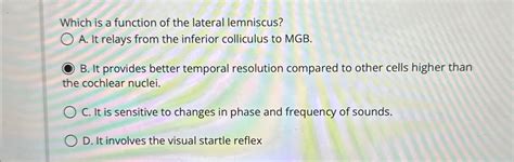 Solved Which Is A Function Of The Lateral Lemniscusa ﻿it