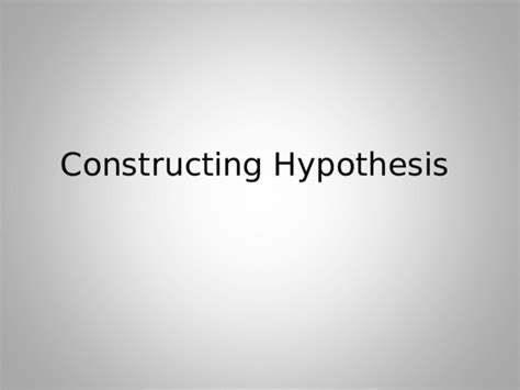 Ppt Constructing Hypothesis