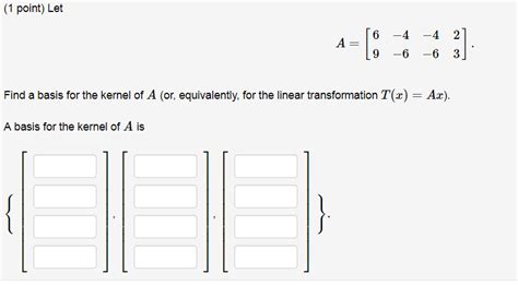 solved 64 4 2 a find a basis for the kernel of a or