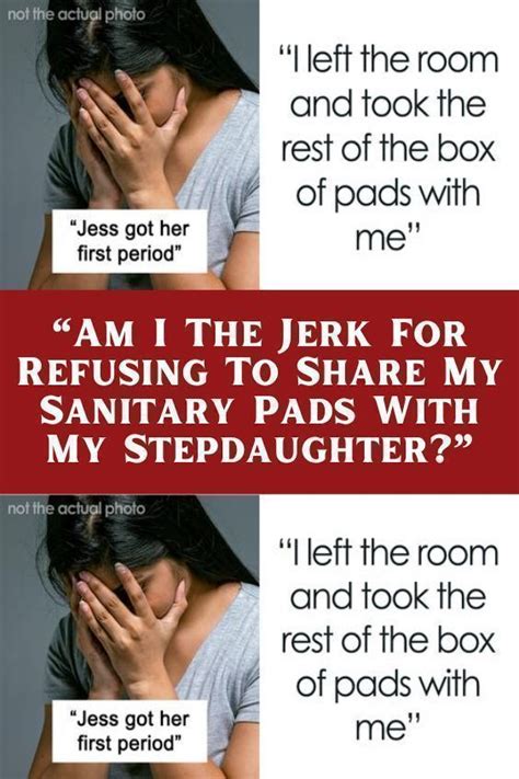 “am I The Jerk For Refusing To Share My Sanitary Pads With My