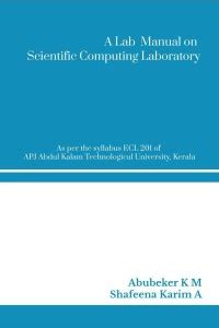 A Lab Manual On Scientific Computing Laboratory As Per The Syllabus ECL Of APJ Abdul Kalam