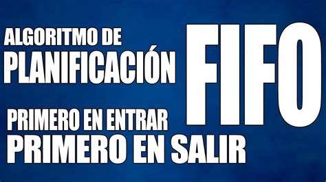 Algoritmo de Planificación FIFO Primero en entrar primero en salir YouTube