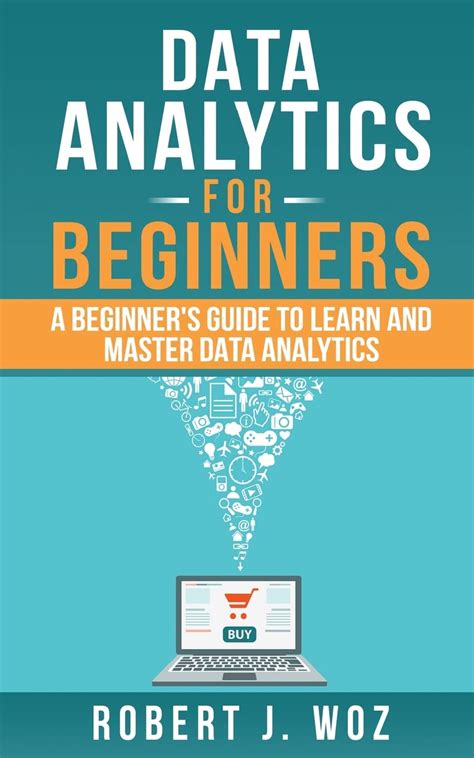 Data Analytics For Beginners A Beginner S Guide To Learn And Master Data Analytics Amazon Co