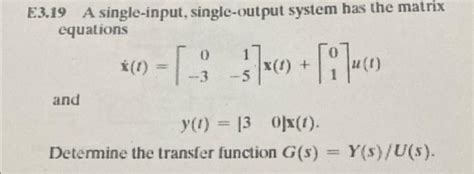 Solved E3 19 A Single Input Single Output System Has The Chegg