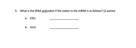 Solved 5 What Is The Trna Anticodon If The Codon In The