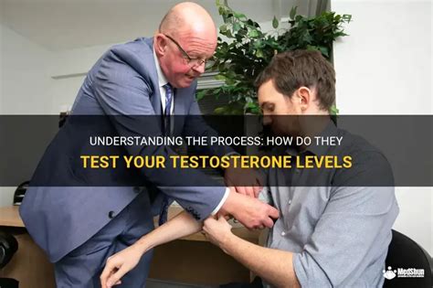 Understanding The Process How Do They Test Your Testosterone Levels MedShun