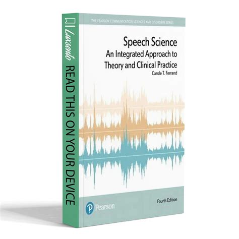 Speech Science An Integrated Approach To Theory And Clinical Practice 4th Edition