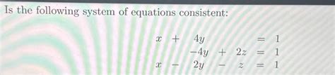 Solved Is The Following System Of Equations Consistent
