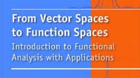 From Vector Spaces To Function Spaces Introduction To Functional Analysis With Applications Ima