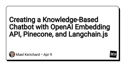 Creating A Knowledge Based Chatbot With Openai Embedding Api Pinecone And Langchainjs Rdevto