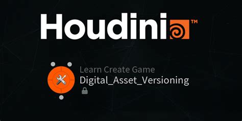 Houdini Digital Asset Versioning Learn Create Game Tech Art