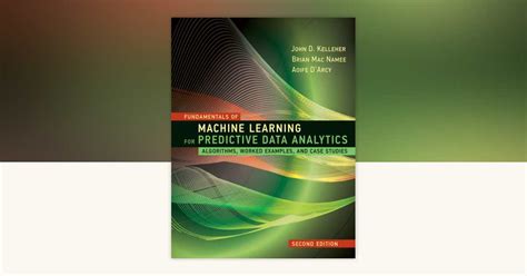 Fundamentals Of Machine Learning For Predictive Data Analytics Second Edition By John D