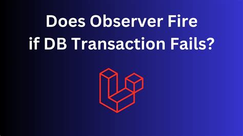 Laravel Db Transactions And Observers Be Careful Youtube