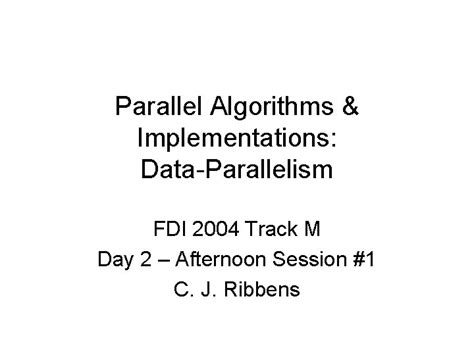 Parallel Algorithms Implementations Dataparallelism Fdi 2004 Track M