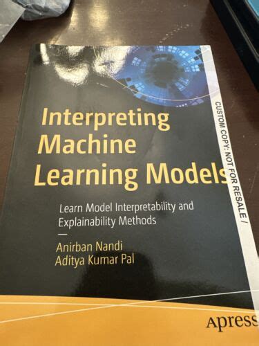 Interpreting Machine Learning Models Learn Model Interpretability And Explainability Methods