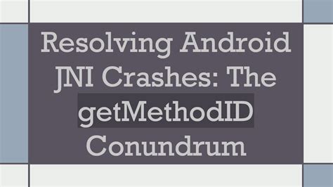 Resolving Android Jni Crashes The Getmethodid Conundrum Youtube