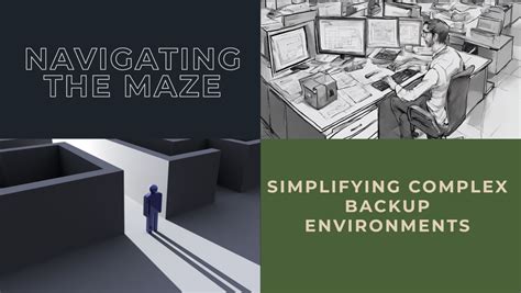 Navigating The Maze Simplifying Complex Backup Environments