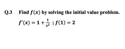 solved q 3 find f x by solving the initial value problem