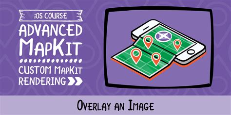 Advanced Mapkit Episode 4 Overlay An Image Kodeco