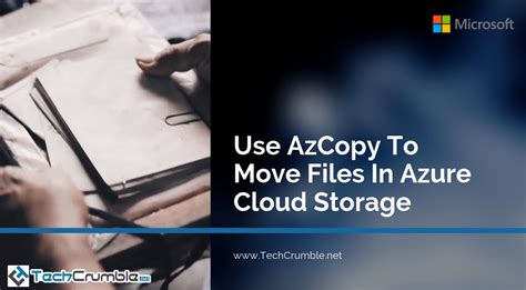 use azcopy to move files in azure cloud storage techcrumble