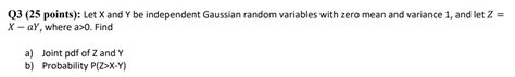 Solved Q3 25 Points Let X And Y Be Independent Gaussian