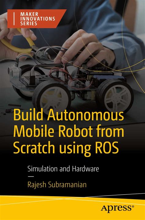 Build Autonomous Mobile Robot From Scratch Using Ros Simulation And Hardware Ebook Online