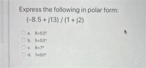 Solved Express The Following In Polar Form Chegg Com
