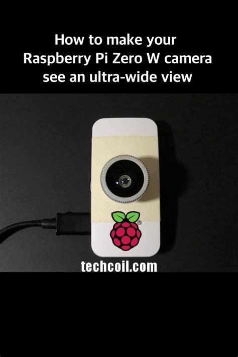How To Make Your Raspberry Pi Zero W Camera See An Ultra Wide View