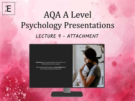 Aqa A Level Psychology Lecture 9 Attachment Teaching Resources