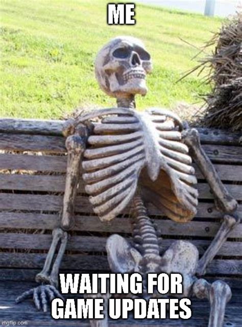 Waiting For Game Updates Imgflip