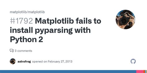 Matplotlib Fails To Install Pyparsing With Python 2 · Issue 1792 · Matplotlibmatplotlib · Github