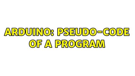 Arduino Pseudo Code Of A Program YouTube