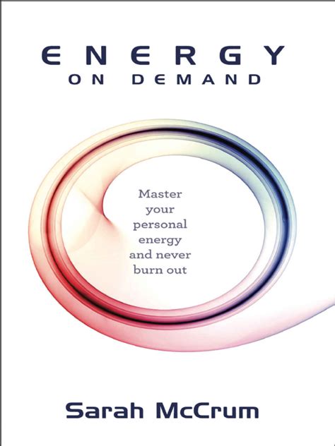 Sarah Mccrum Energy On Demand Master Your Personal Energy And Never