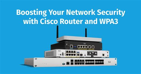 Boosting Your Network Security With Cisco Router And WPA3 ITN