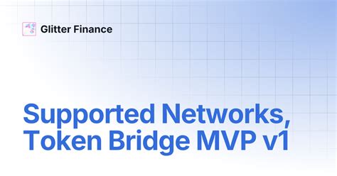 supported networks token bridge mvp v1 glitter finance