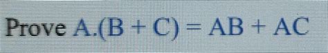 Solved Prove A B C AB AC Chegg Com